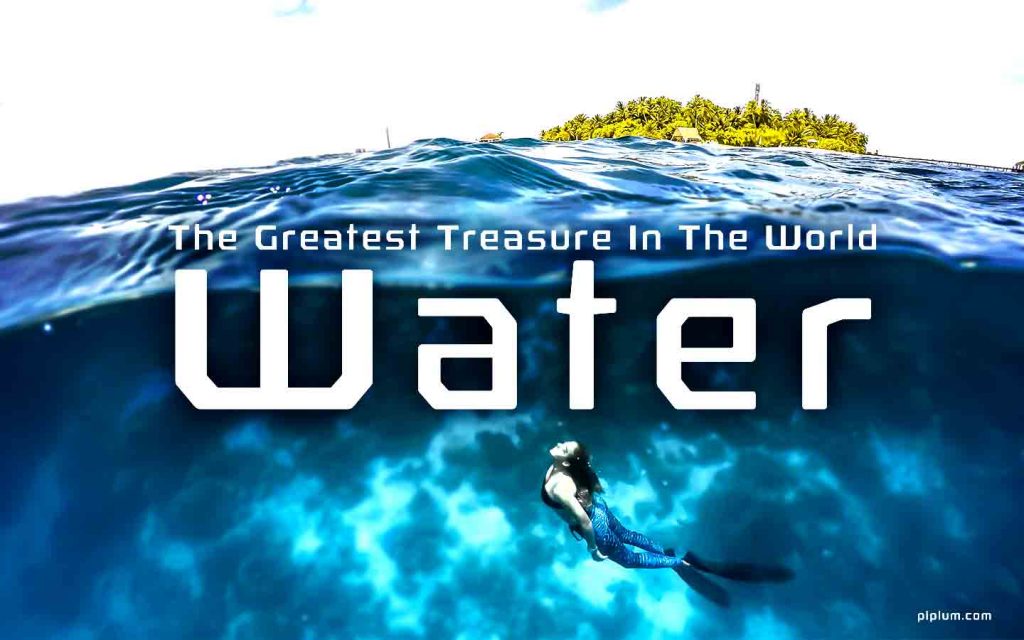The Greatest Treasure In The World - Water. Inspirational Water Quotes.
